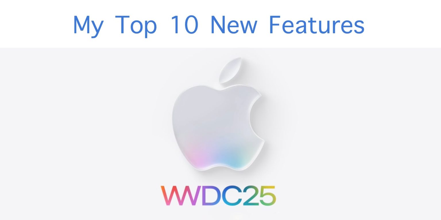 WWDC 25 Wrap Up - My Top 10 Favorite Announcements - JSwordSmith